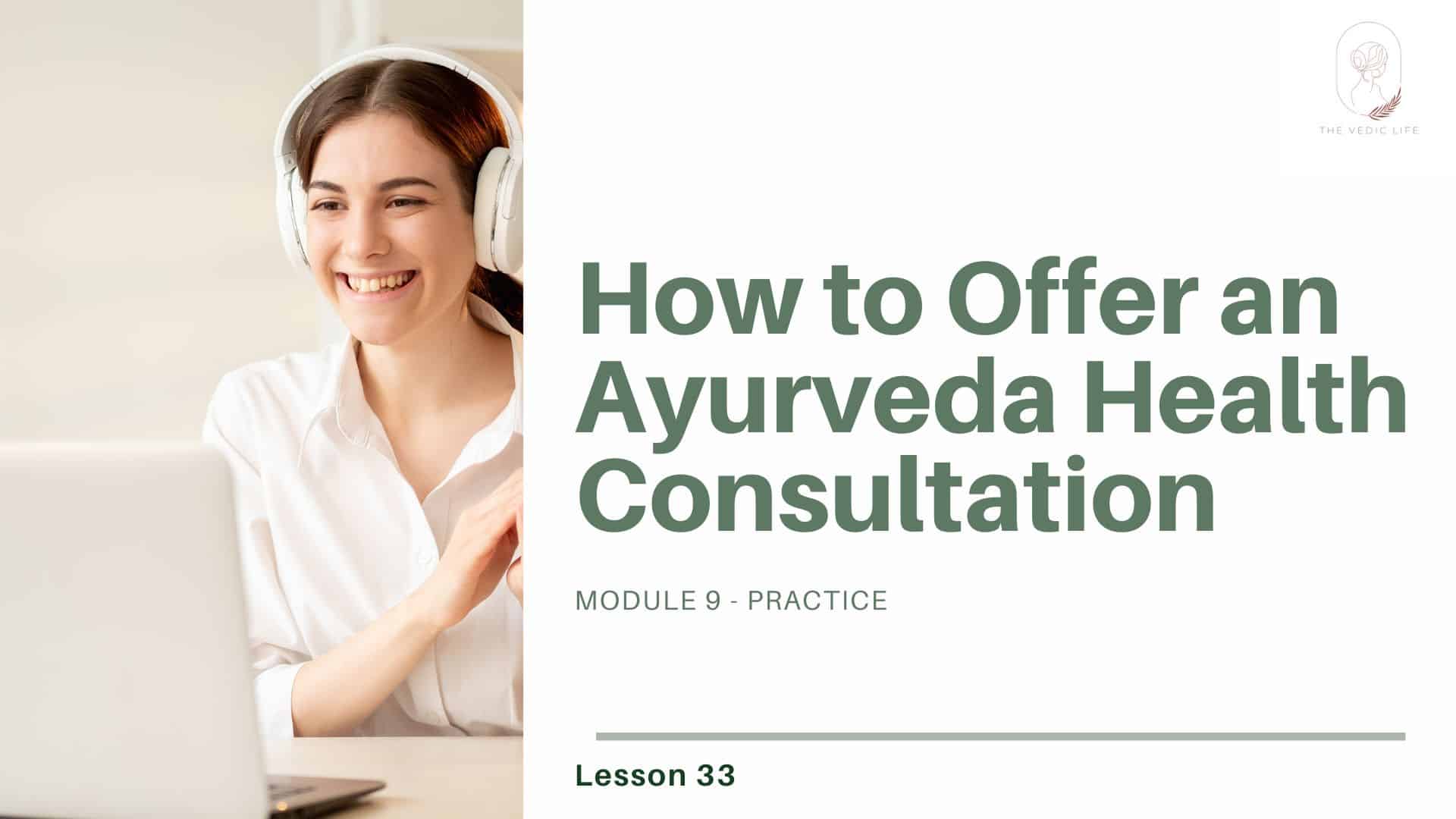 Week 33: How to Offer an Ayurvedic Health Consultation - The Vedic Life