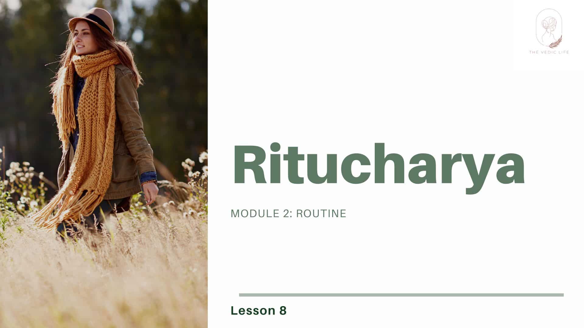 Week 8: Ritucharya - Seasonal Routines - The Vedic Life
